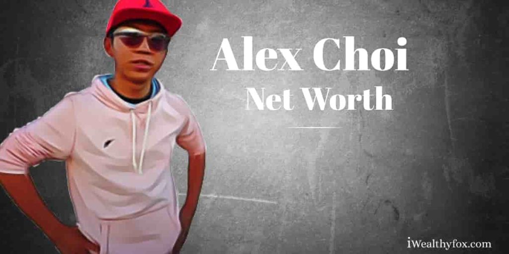 Alex Choi Net Worth 2025: Youtuber (October Updated) - iWealthyfox