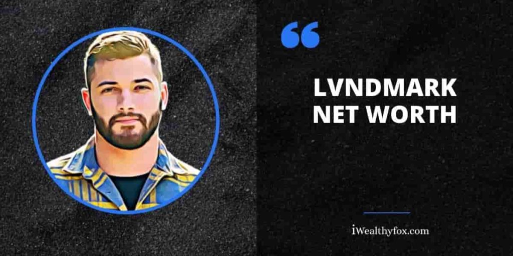 LVNDMARK Net Worth Twitch Streamer (Updated October 2025) - iWealthyfox